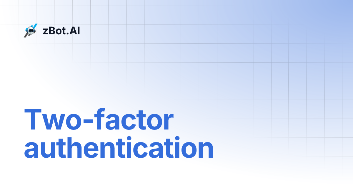 Two-factor authentication | zBot.AI